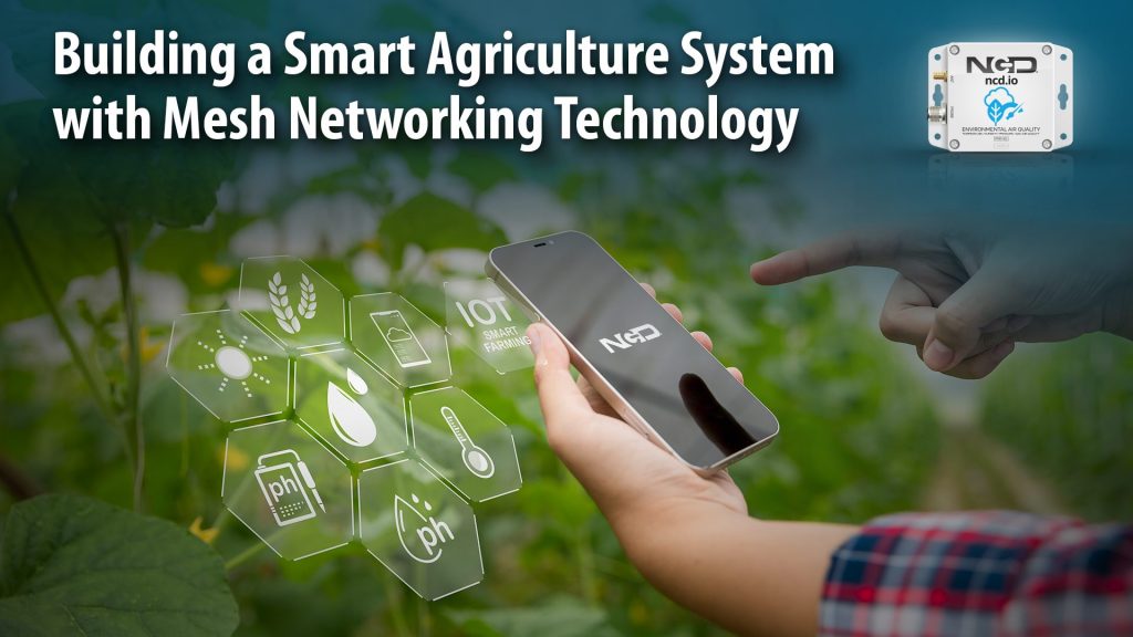 Overcoming Challenges in Building a Smart Agriculture System with Mesh Networking Technology ...