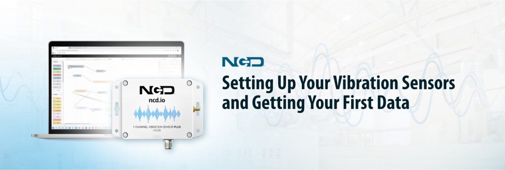 Setting Up Your Vibration Sensors and Getting Your First Data - NCD.io