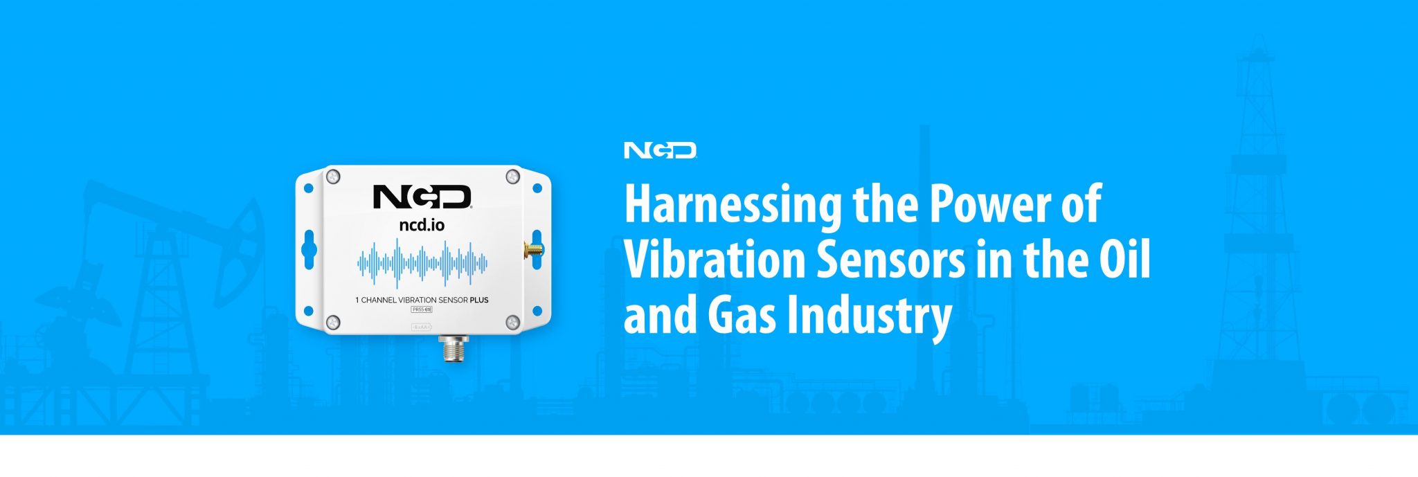 Harnessing the Power of Vibration Sensors in the Oil and Gas Industry - NCD.io